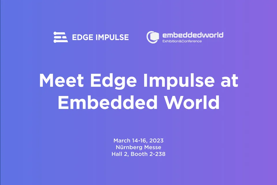 Come Find Edge Impulse at Embedded World 2023
